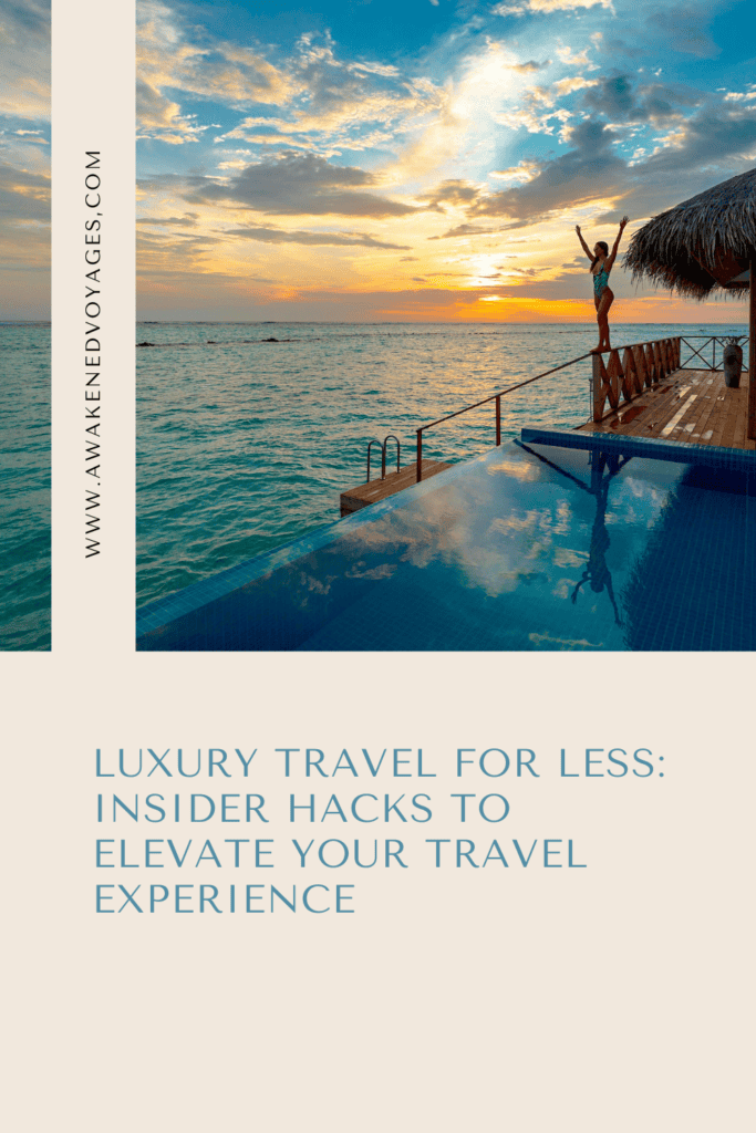 Luxury travel for less: Insider Hacks To Elevate Your Travel Experience ...