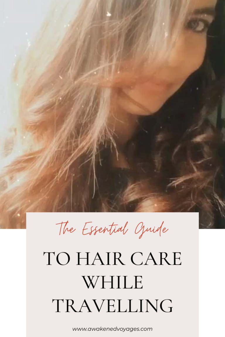 The Essential Guide to Hair Care While Travelling - Awakened Voyages
